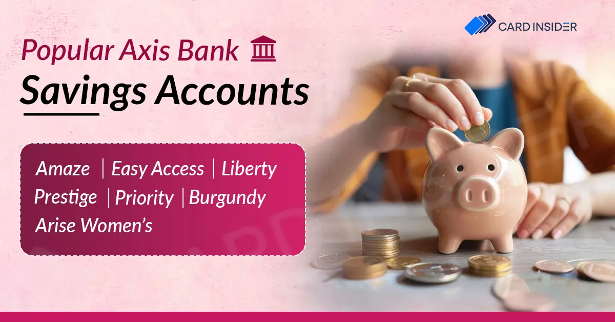 Axis Bank Savings Accounts: Which One Fits You Best?