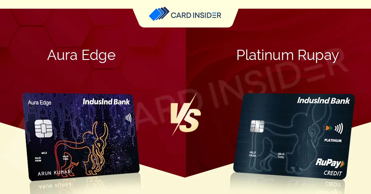 IndusInd Aura Edge Vs Platinum RuPay Credit Card