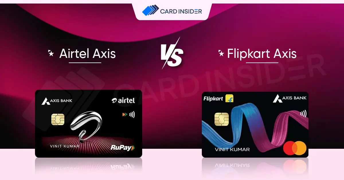 Airtel Axis Vs Flipkart Axis Credit Card